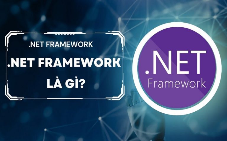 Net Framework là gì? Tổng quan về Microsoft .NET Framework